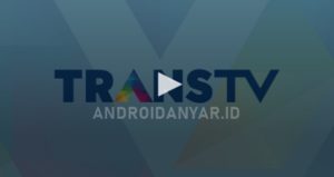 √ Cara Nonton Streaming Trans TV di Android Gratis tanpa Aplikasi
