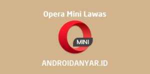 √ Cara Download Opera Mini Versi Lama APK Android FULL